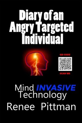 Diary of an Angry Targeted Individual: Mind Invasive Technology by ...