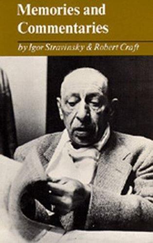 Memories and Commentaries by Robert Craft and Igor Stravinsky (1981 ...