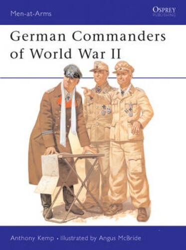 German Commanders of World War II (Men-at-Arms) by Anthony Kemp ...