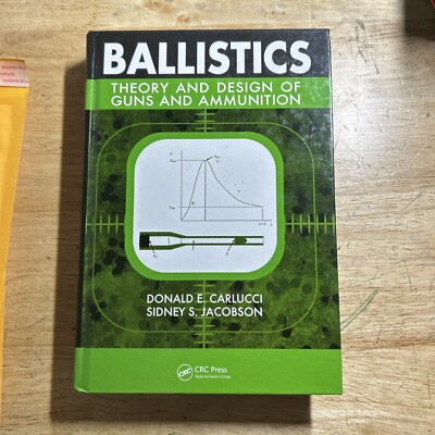 Ballistics: Theory and Design of Guns and Ammunition [ Carlucci, Donald ...