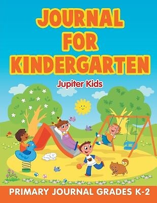 Journal for Kindergarten: Primary Journal Grades K-2 Jupiter Kids ...
