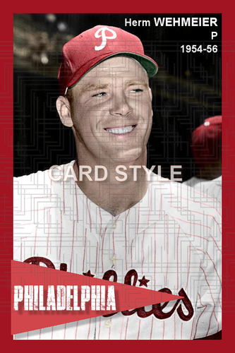 Herm Wehmeier - c. 1954-56 Phillies - choose a style - colorized print ...