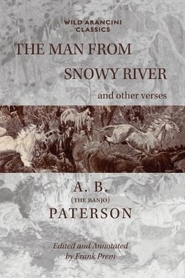 A B (the Banjo) Paterson The Man From Snowy River and other verses ...