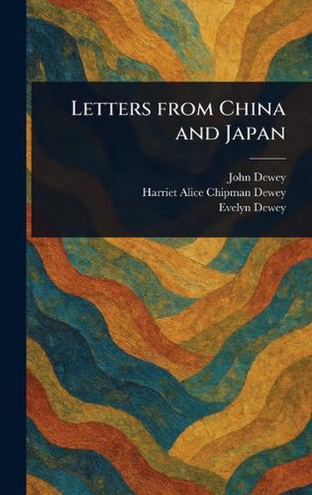 Letters from China and Japan by John. Dewey, Harriet Alice Chipman ...