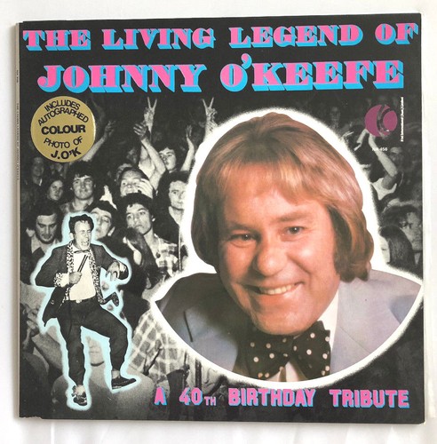 JOHNNY OKEEFE THE LIVING LEGEND OF JOHNNY OKEEFE A 40TH BIRTHDAY ...