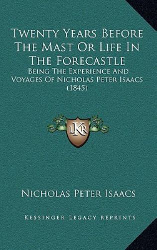 Twenty Years Before the Mast or Life in the Forecastle : Being the ...