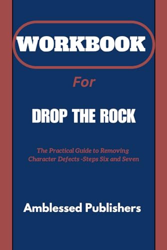 Workbook for Drop the Rock: The Practical Guide to Removing Character ...