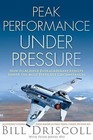 Peak Performance under Pressure : A Navy Ace Shows How to Make Great ...