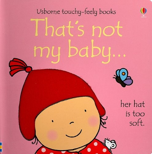 THAT'S NOT MY BABY (USBORNE TOUCHY-FEELY BOOKS) By Fiona Watt & Rachel ...