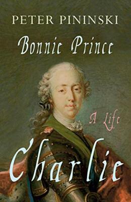 Bonnie Prince Charlie: A Life by Pininski, Peter 1848681941 FREE ...