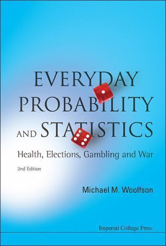 Everyday Probability and Statistics : Health, Elections, Gambling and ...