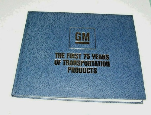 GM 75th ANNIVERSARY BOOK The First 75 Years of Transportation Products ...