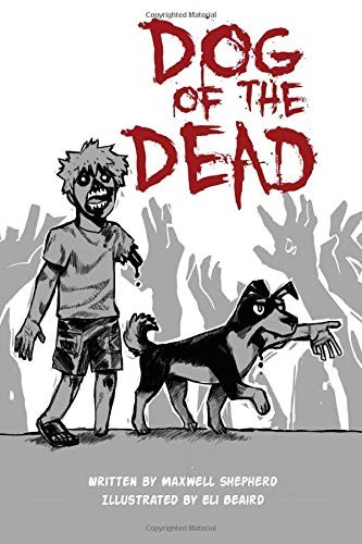 DOG OF THE DEAD By Maxwell Houston Shepherd & Eli Beaird **BRAND NEW ...