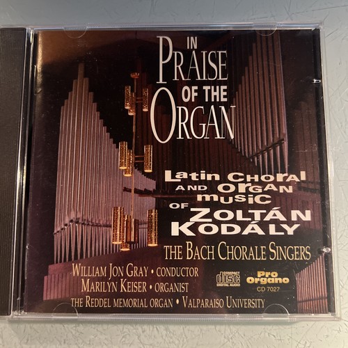 Zoltan Kodaly:In Praise of the Organ*Bach Chorale Singers, Marilyn ...