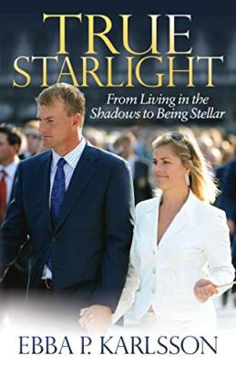 True Starlight: From Living in the Shadows to Being Stellar ...
