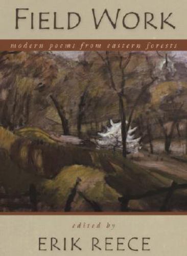 Field Work : Modern Poems from Eastern Forests by Erik Reece (2008 ...