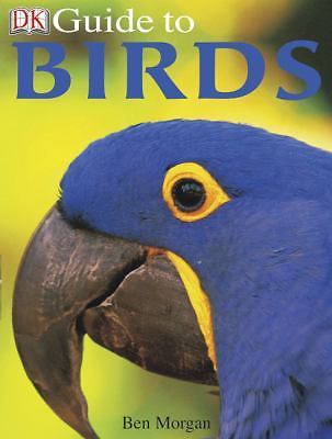 DK Guide to Birds by Ben Morgan and Dorling Kindersley Publishing Staff ...