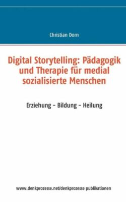 Digital Storytelling: P?Dagogik Und Therapie F?R Medial Sozialisierte Mensc... | eBay