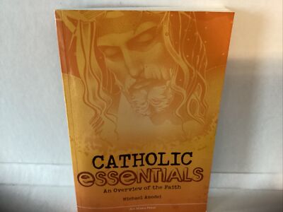 Catholic Essentials : An Overview of the Faith by Michael Amodei (2009 ...