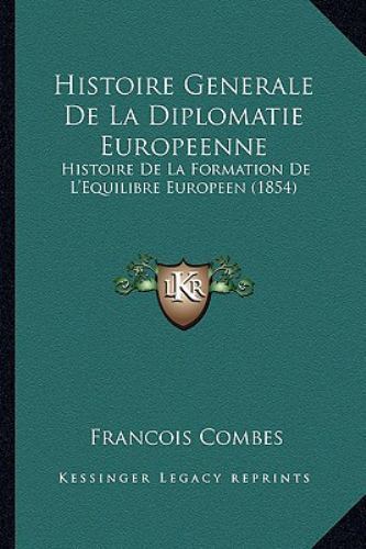 Histoire Generale de la Diplomatie Europeenne : Histoire de la ...