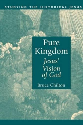 Bruce D. Chilton Pure Kingdom (Poche) Studying the Historical Jesus S ...