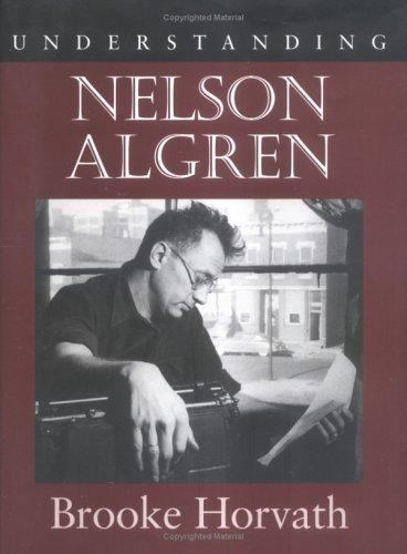 Understanding Nelson Algren by Brooke Horvath (2005, Hardcover) for ...