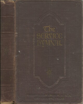 The Service Hymnal compiled for general use in All Religious Services ...