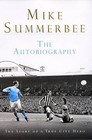 Mike Summerbee: The Autobiography - Hardcover By Summerbee, Mike - GOOD ...