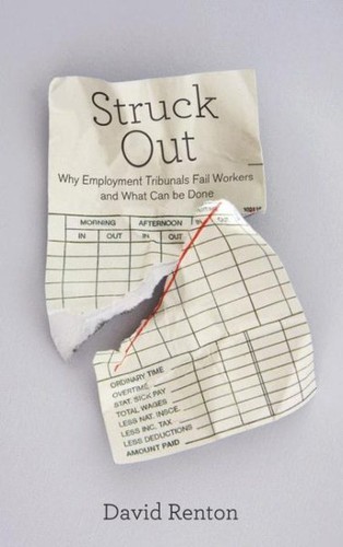 Struck Out : Why Employment Tribunals Fail Workers and What Can Be Done ...