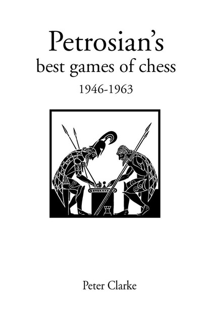 Petrosian's Best Games of Chess 1946-1963 von Peter H. Clarke (2002 ...