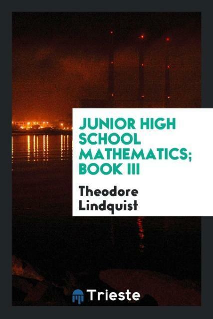 Junior High School Mathematics; Book III von Theodore Lindquist (2017 ...
