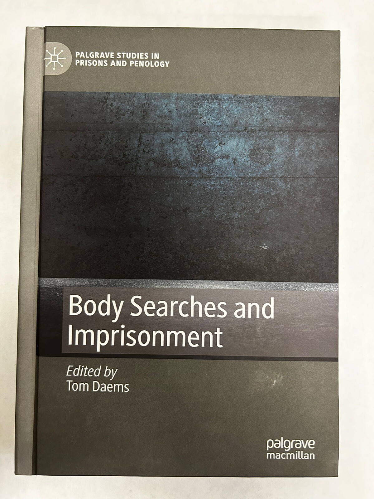 Palgrave Studies in Prisons and Penology Ser.: Body Searches and ...