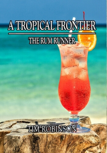 A Tropical Frontier: The Rum Runner by Robinson, Tim | eBay