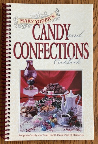 Sugarcreek OH - MARY YODER'S CANDY & CONFECTIONS COOKBOOK - spiral - GR ...