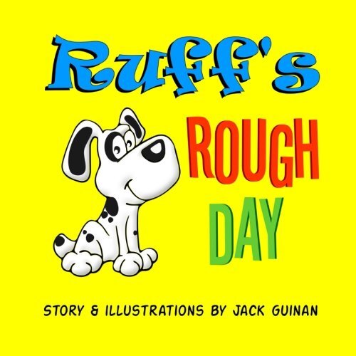 RUFF'S ROUGH DAY: A TALE OF GOOD MANNERS AND POLITENESS. By Jack Guinan ...