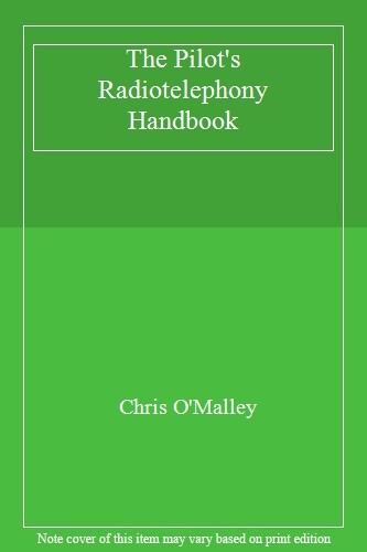 The Pilot's Radiotelephony Handbook By Chris O'Malley | eBay