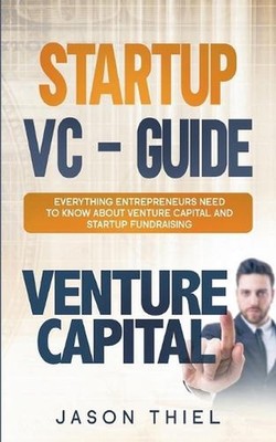 Startup VC - Guide: Everything Entrepreneurs Need to Know about Venture ...