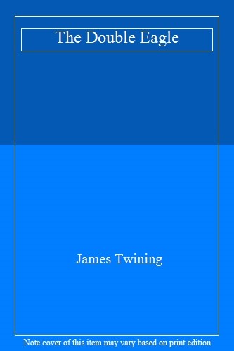 The Double Eagle By JAMES TWINING. 9780007190157 | eBay
