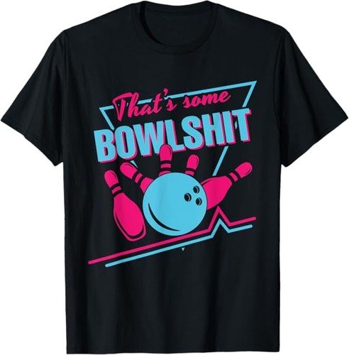 NEW LIMITED That Some Bowlshit Ball Pins Strike Spilt Funny Best T ...