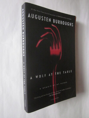 A Wolf at the Table: A Memoir of My Father by Augusten Burroughs (2009 ...