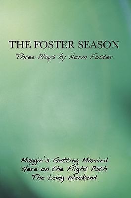 Foster Season: Three Plays by Norm Foster by Norm Foster (2009, Trade ...
