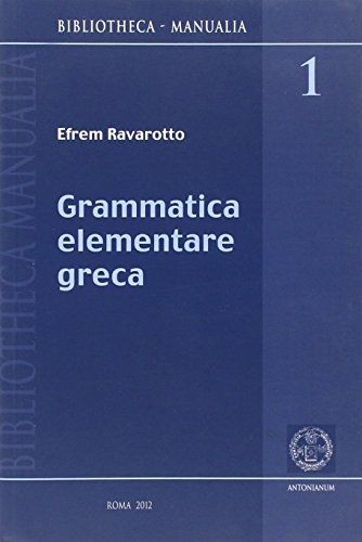 Libri Efrem Ravarotto / Angelo Pesce - Grammatica Elementare Greca Per Lo Studio 9788872570302 ...