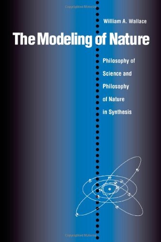 THE MODELING OF NATURE: THE PHILOSOPHY OF SCIENCE AND THE By William A ...