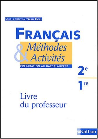 Francais Methodes & Activites 2e/1e : Livre du professeur, Alain Pages ...