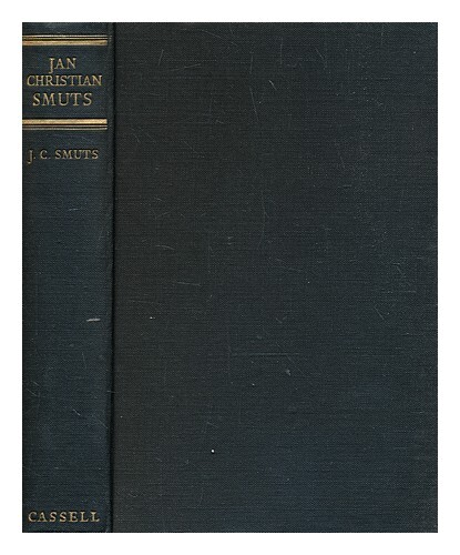 SMUTS, JAN CHRISTIAAN (1870-1950) Jan Christian Smuts / by J.C. Smuts ...