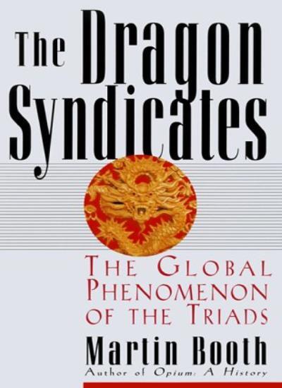 The Dragon Syndicates: The Global Phenomenon of the Triads By M ...