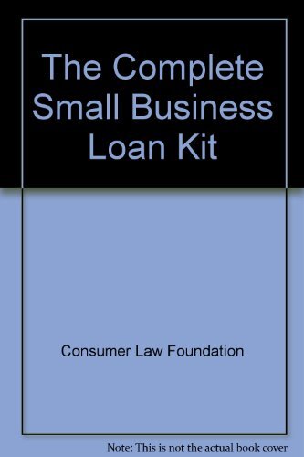 THE COMPLETE SMALL BUSINESS LOAN KIT By Arnold S. Goldstein & Consumer ...