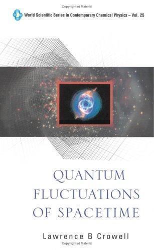 Quantum Fluctuations of Spacetime by Lawrence B. Crowell (2005 ...
