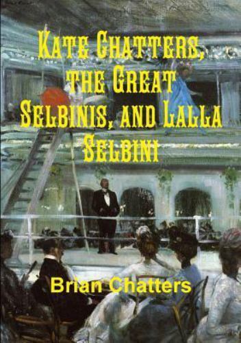 Kate Chatters, the Great Selbinis, and Lalla Selbini by Brian Chatters ...