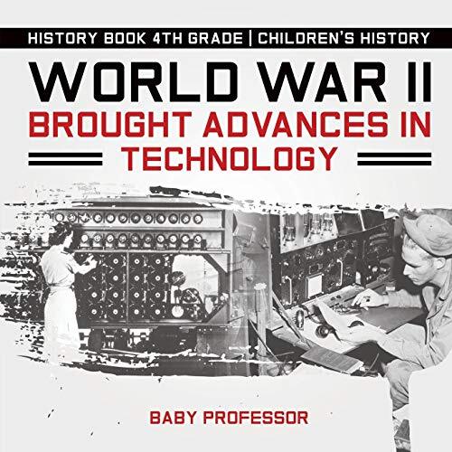 World War II Brought Advances in Technology - History Book 4th Grade ...